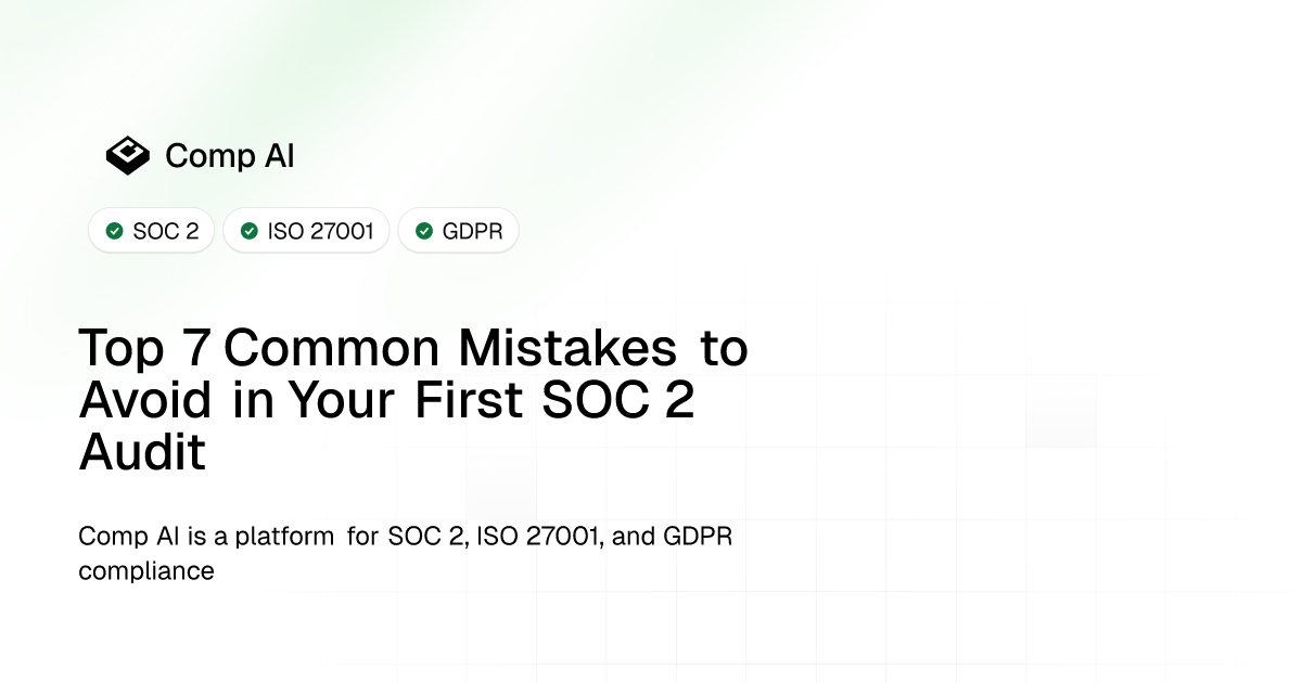 Top 7 Common Mistakes to Avoid in Your First SOC 2 Audit | SOC 2 Directory
